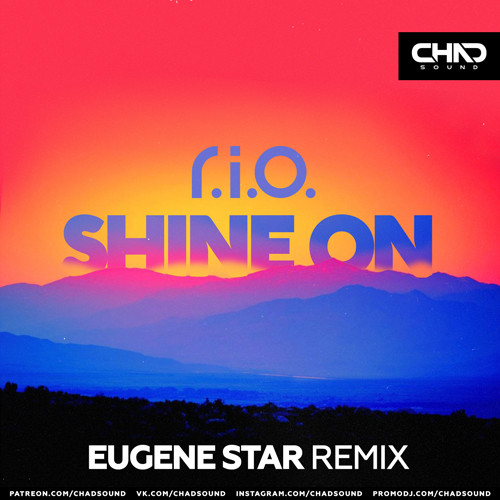 R.I.O. - Shine On (Eugene Star 2K21 Radio Edit) – CHADSOUND