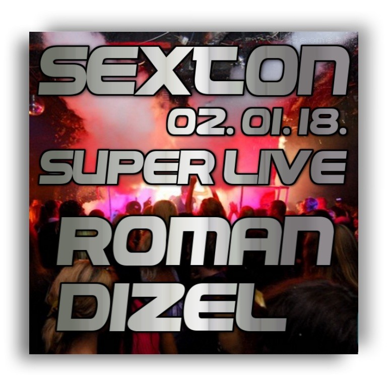 Dj Roman Dizel - Sexton live 02.01.18 A – DJ ROMAN DIZEL