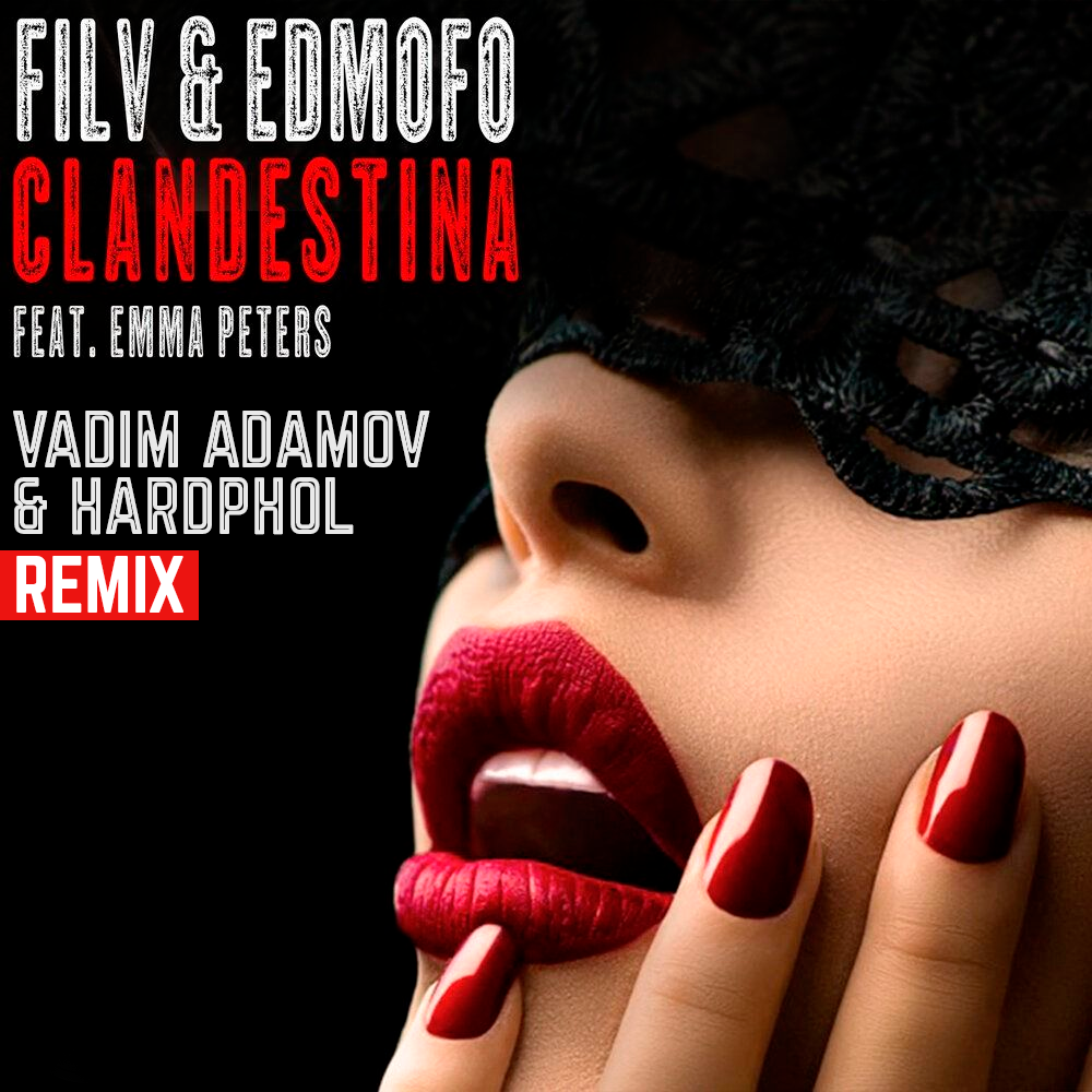 Filv & Edmofo feat. Emma Peters - Clandestina (Vadim Adamov & Hardphol ...