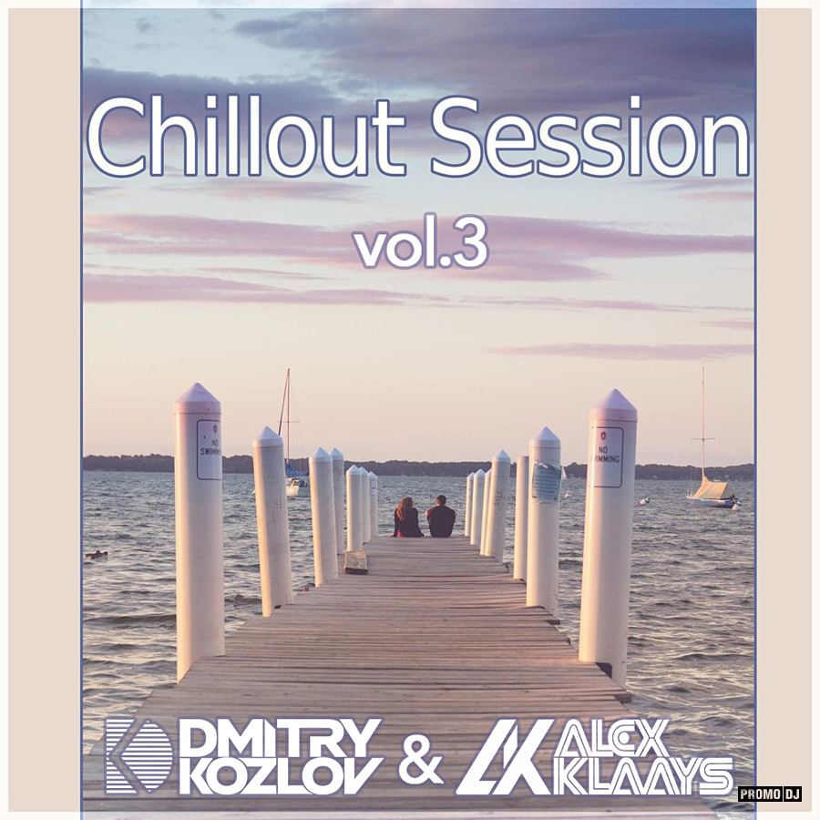 Dj Dmitry Kozlov And Dj Alex Klaays Chillout Session Vol 3 Dj Dmitry