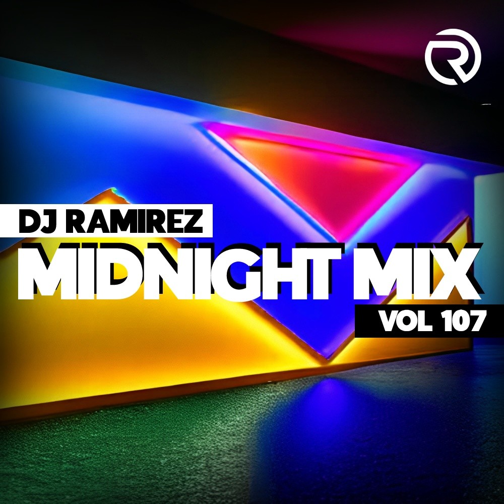 DJ Ramirez - Midnight Mix (Vol 107) – DJ RAMIREZ