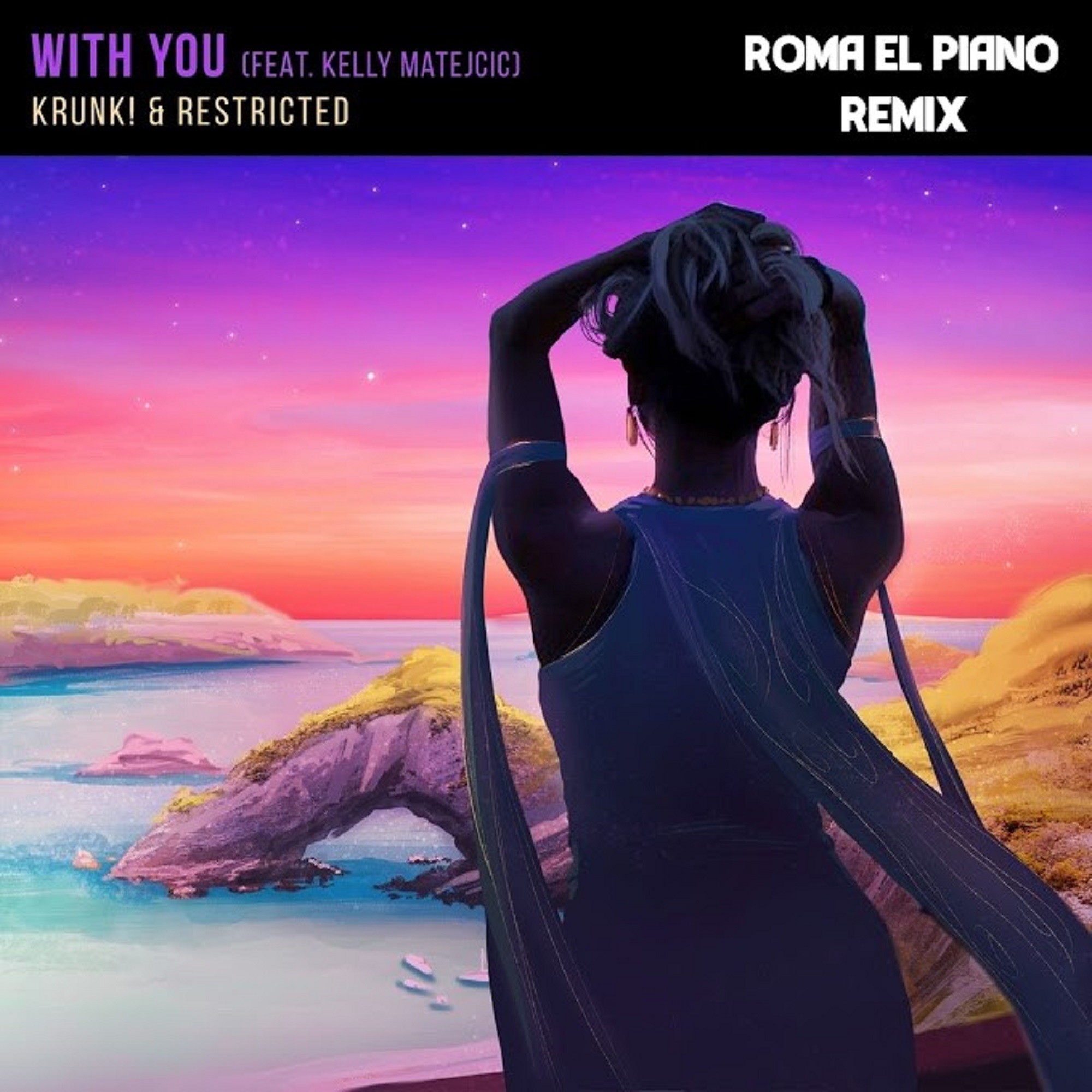 Krunk! & Restricted - With You feat. Kelly Matejcic (Roma El Piano ...