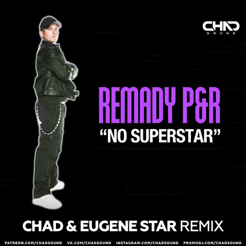 Remady P&R - No Superstar (Chad & Eugene Star Radio Edit) – CHADSOUND