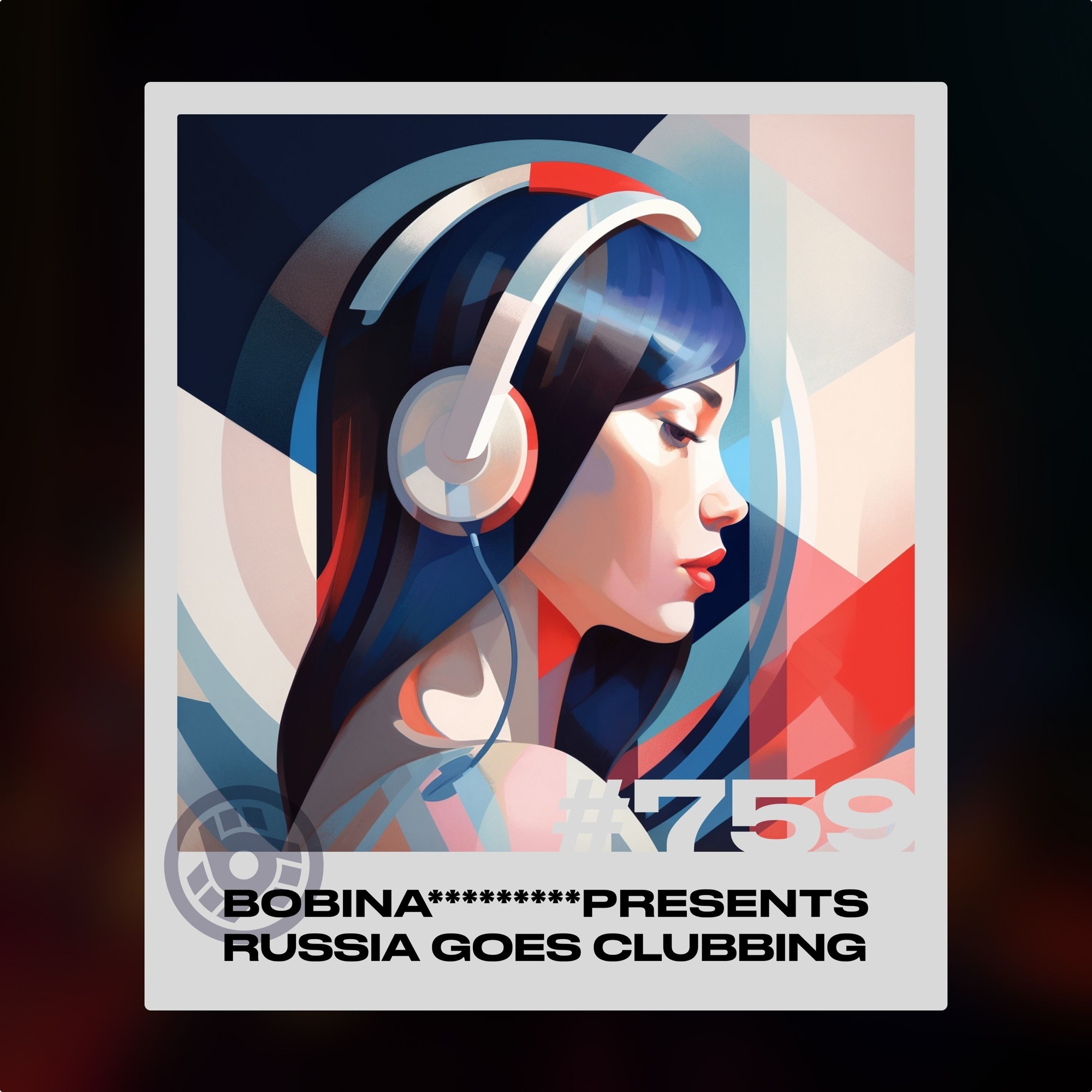 Russia Goes Clubbing #759 – BOBINA